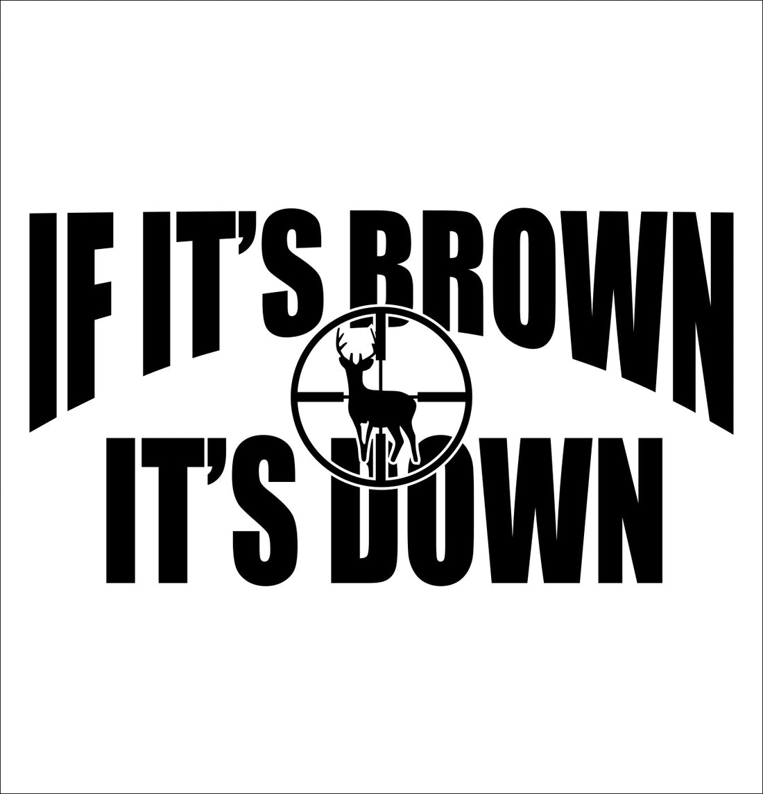 If it's brown it's down hunting decal – North 49 Decals