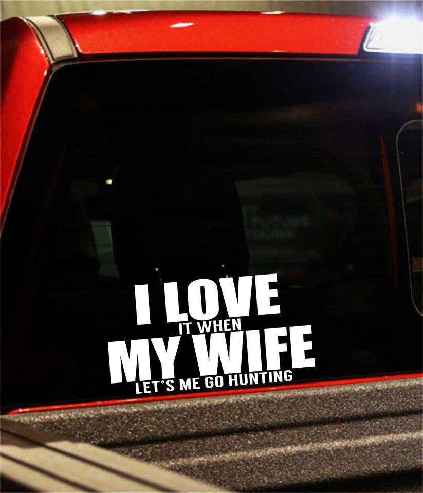 I Love My Wife hunting decal – North 49 Decals